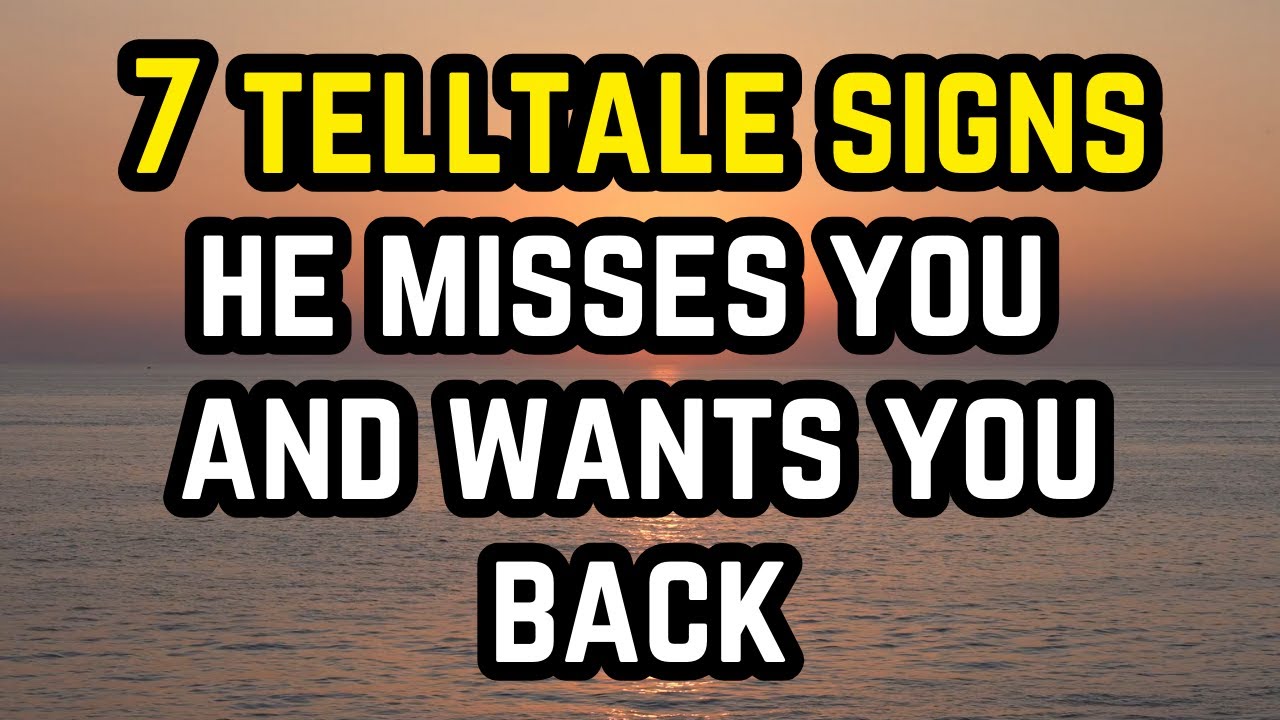 7 Telltale Signs He Misses You and Wants You Back - YouTube