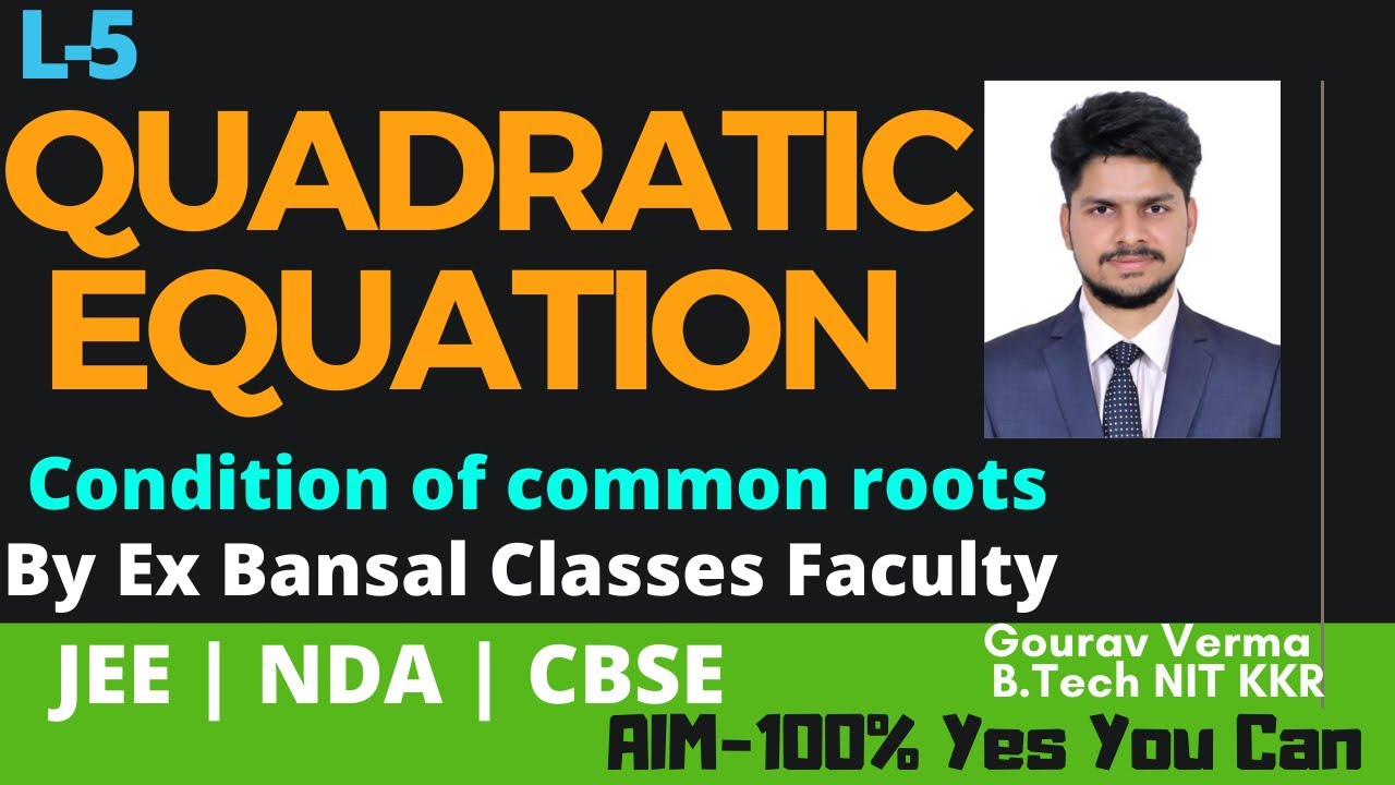 Quadratic Equation | Lec-5 | Condition of common roots | JEE | NDA ...