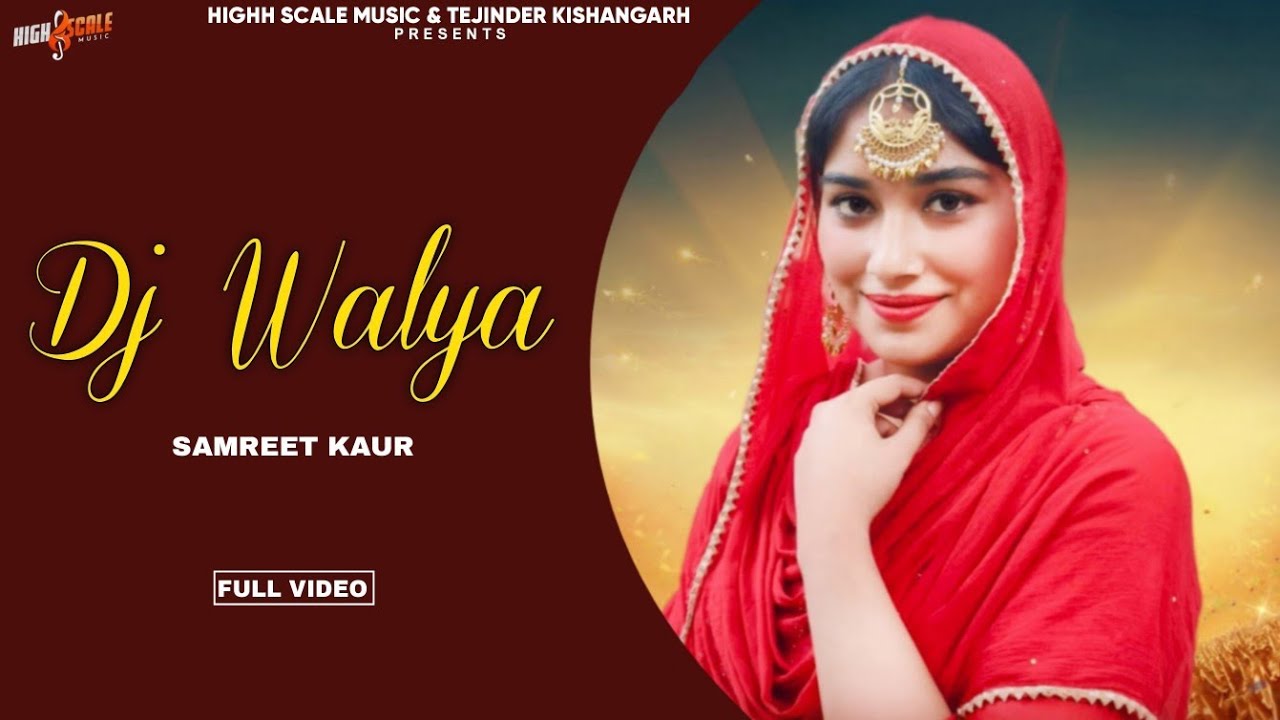 DJ WALYA | SAMREET KAUR | TEJINDER KISHANGARH | HIGHH SCALE MUSIC ...