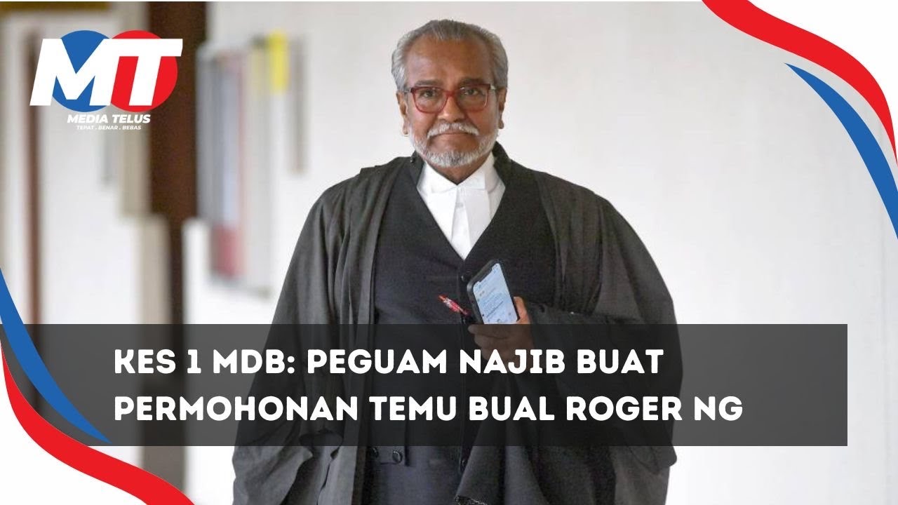 Kes 1 MDB: Peguam Najib buat permohonan temu bual Roger Ng - YouTube