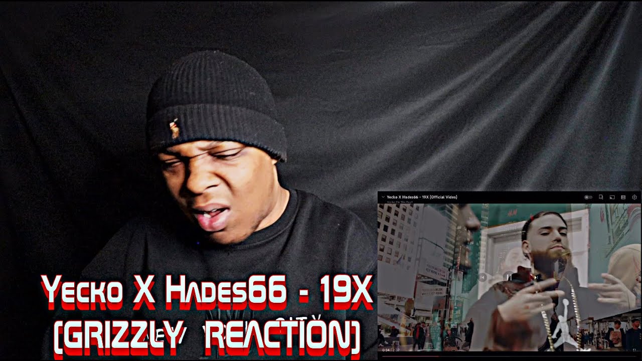 Yecko X Hades66 - 19X [GRIZZLY REACTION] - YouTube