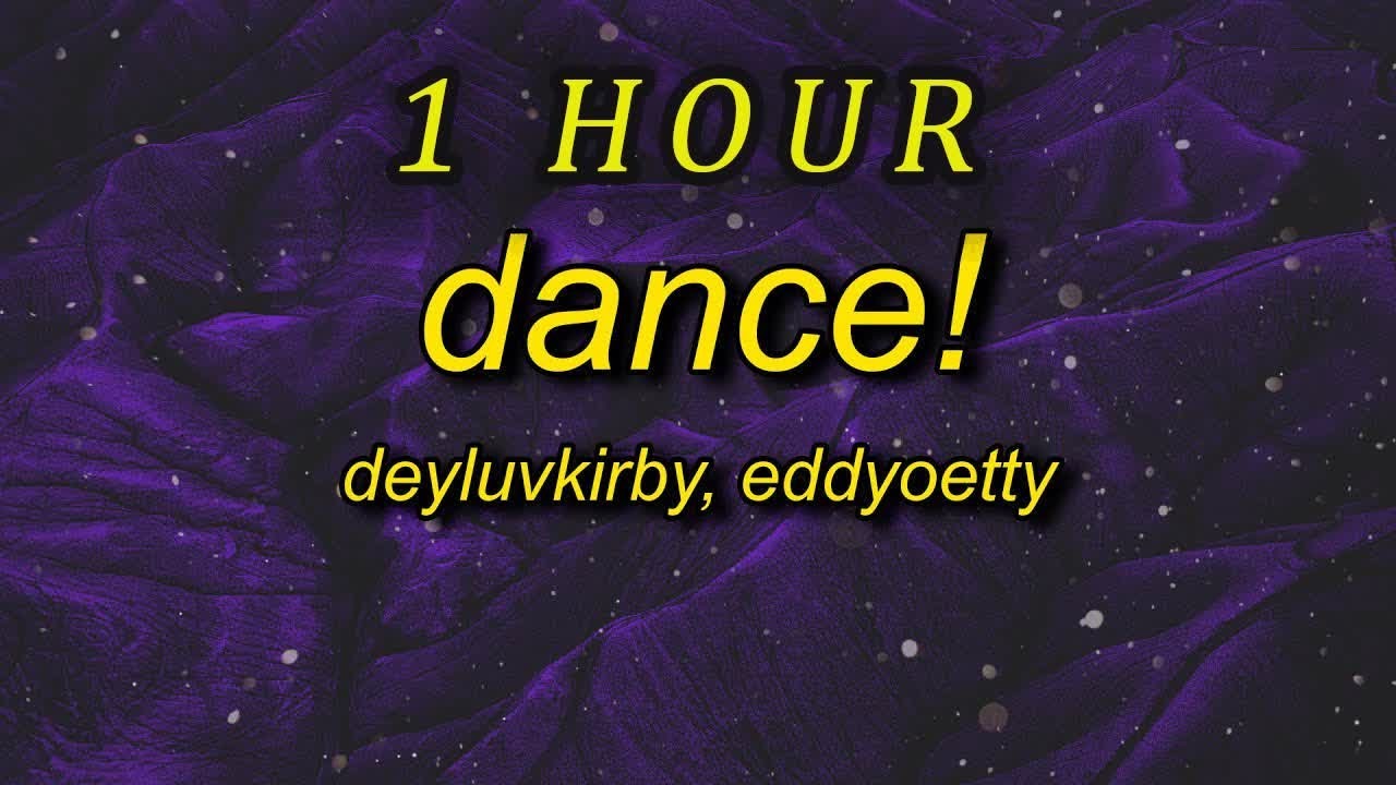 [1 HOUR 🕐 ] deyluvkirby, eddyoetty - dance sped up lyrics i just wanna ...