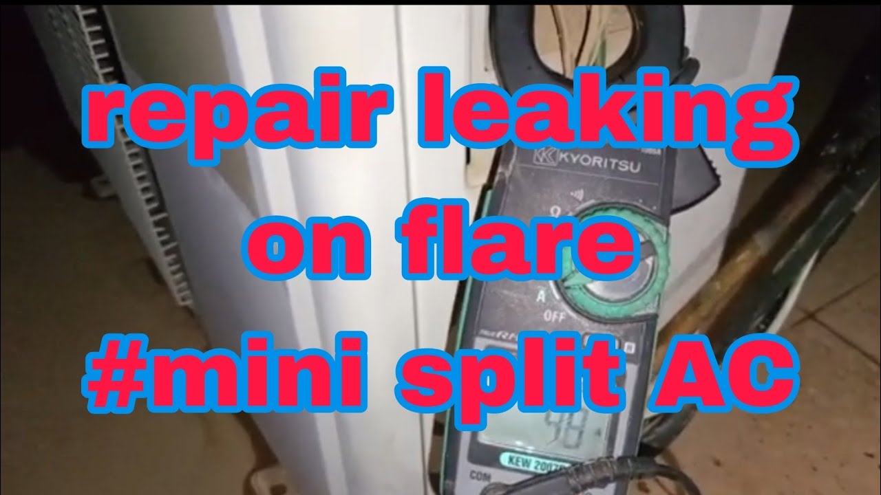 repairing mini split split AC due to leaking on flare - YouTube