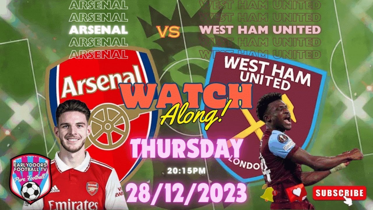 ARSENAL VS WEST HAM WATCH ALONG - YouTube
