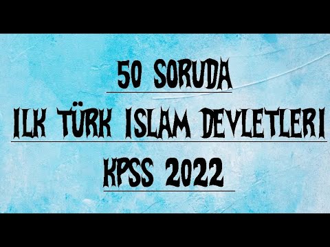 KPSS 2022/İLK TÜRK İSLAM DEVLETLERİ (1) TARİH 50 SORU CEVAP