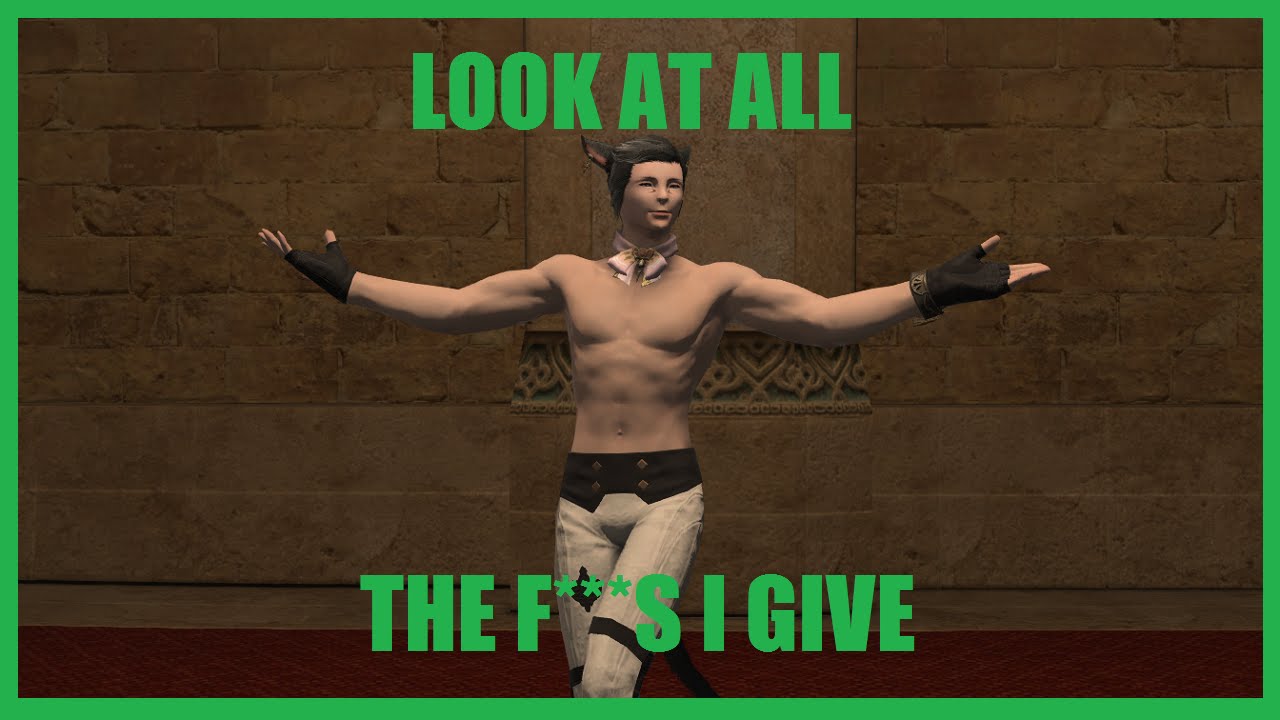 FFXIV: Look at all the F***s I Give - YouTube