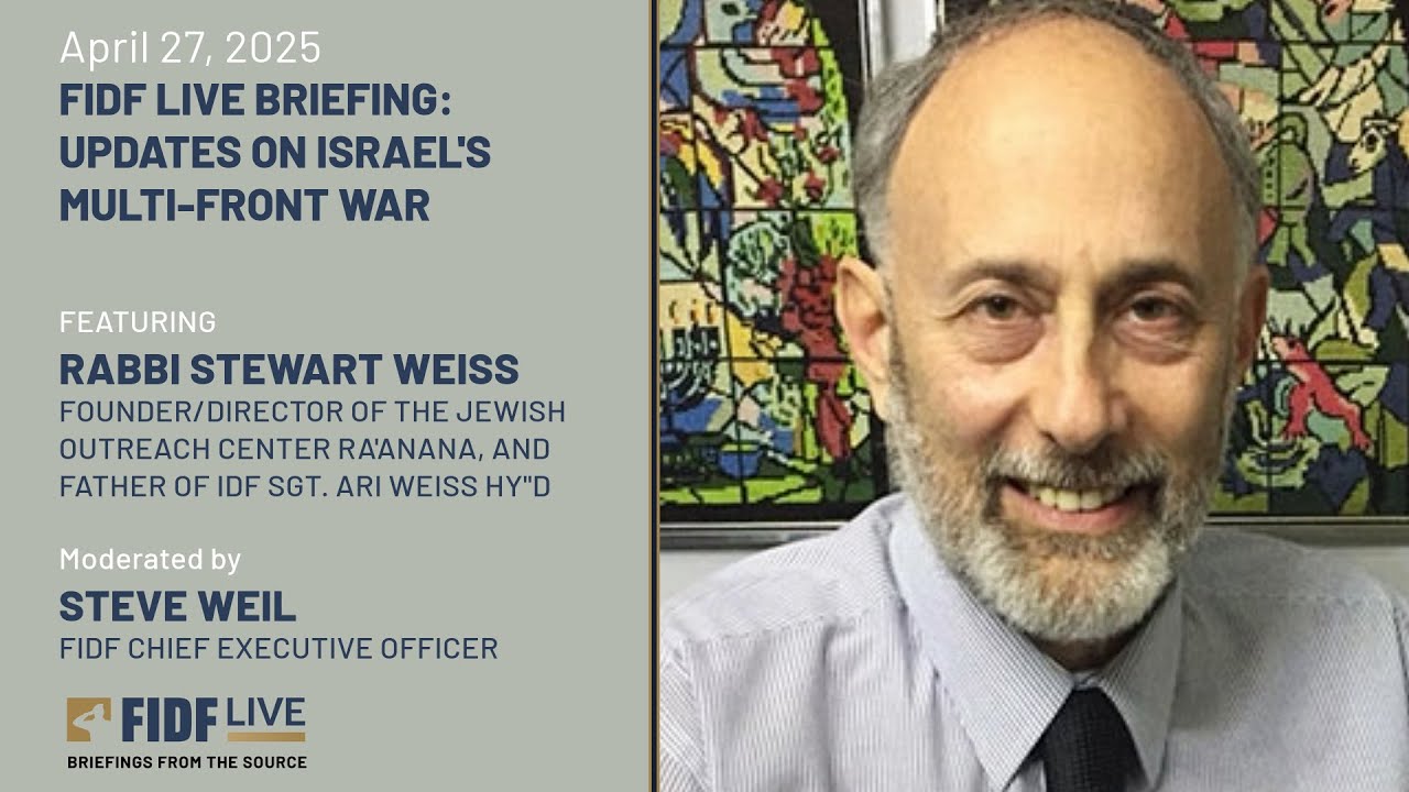 FIDF Live Briefing: Rabbi Stewart Weiss, Dir. of Jewish Outreach Center ...