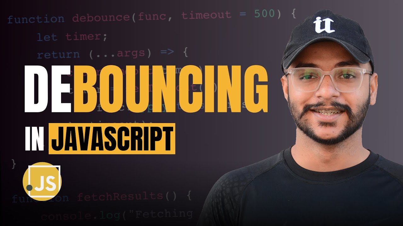 Debouncing in JavaScript | Understanding it Logics - YouTube Debouncing in JavaScript | Understanding it Logics - YouTube