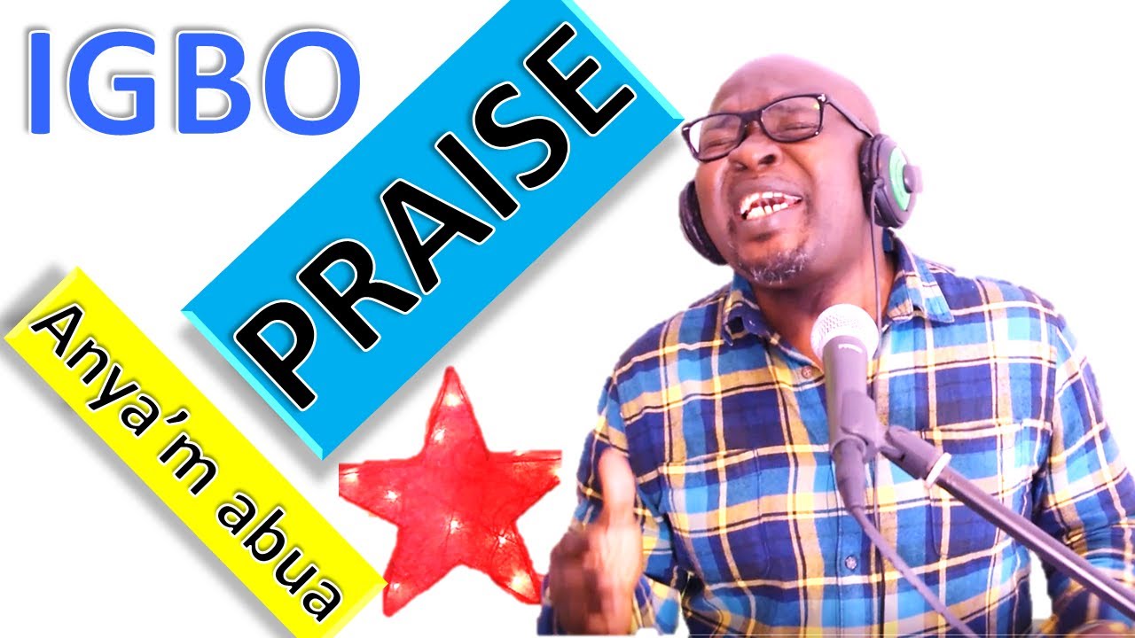 Igbo gospel praise // Nigerian spacial thanksgiving song // Anya'm abua ...