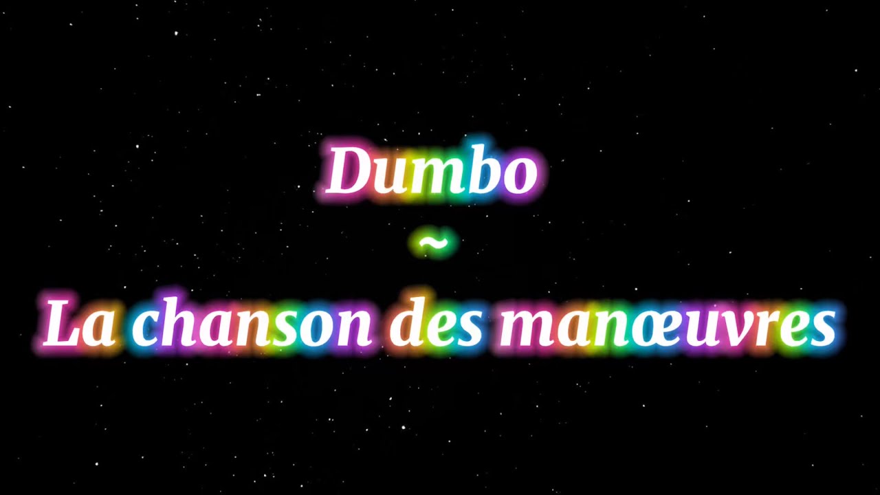 Dumbo ~ La chanson des manœuvres (Paroles) - YouTube