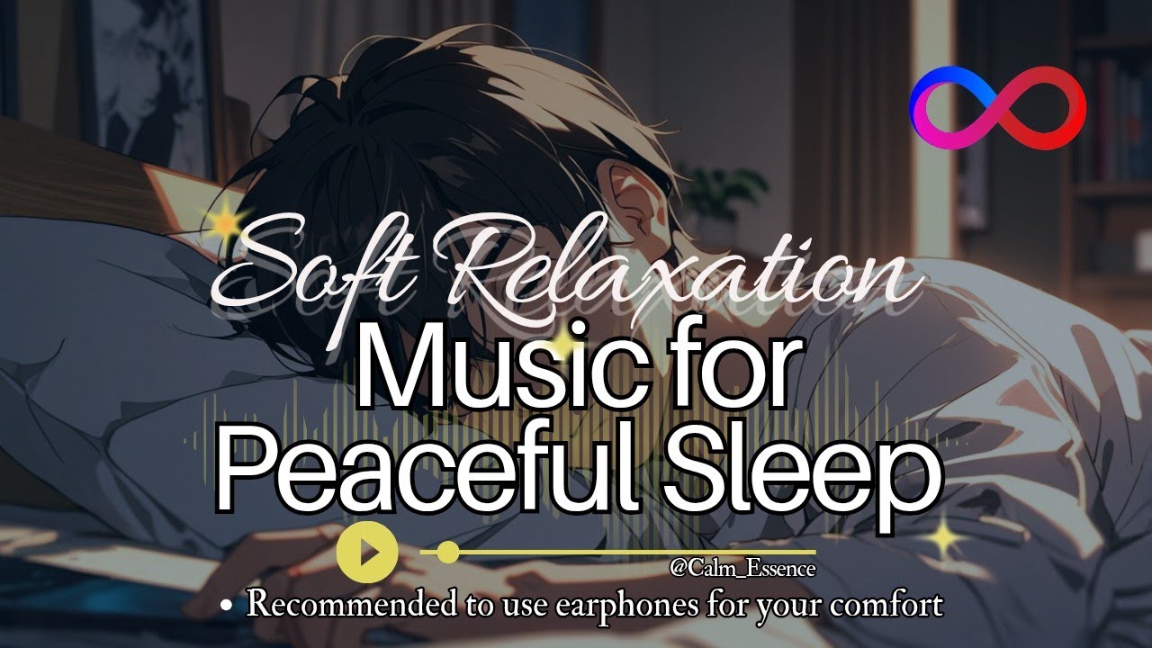 Soft Relaxation Music for Peaceful Sleep - Gentle Sounds to Calm Your ...