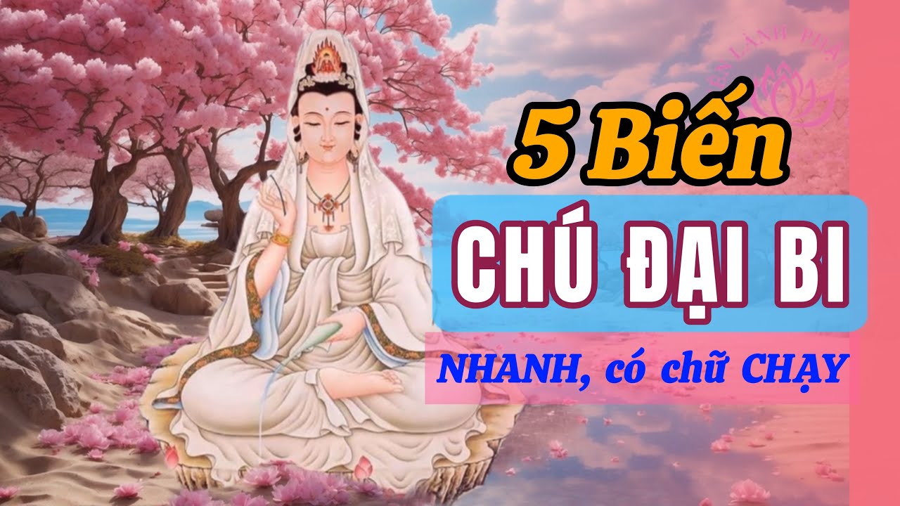 ChÚ ĐẠi Bi 5 BiẾn Tụng Nhanh Có Chữ Chạy Tt Thích Trí Thoát 7975