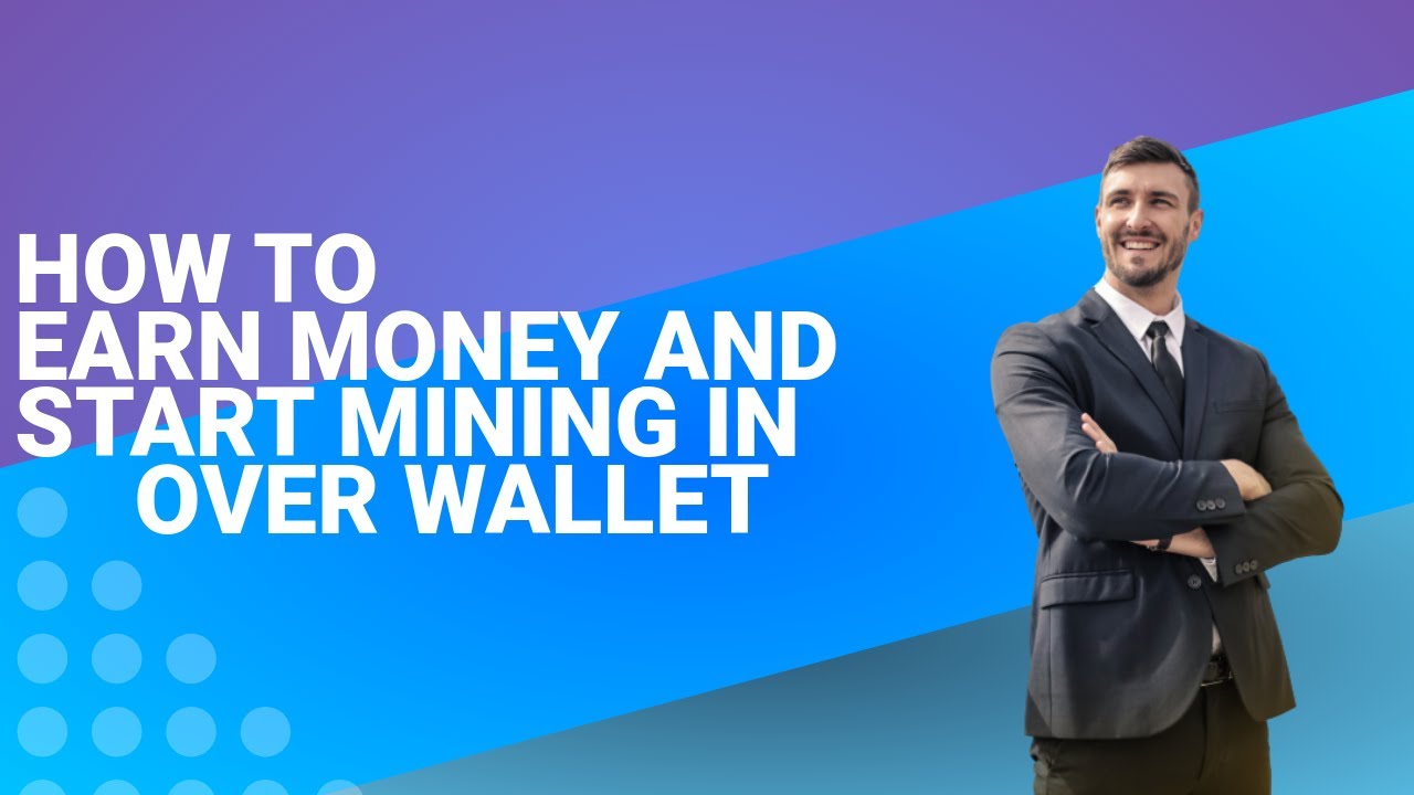 HOW TO EARN MONEY AND START MINING IN OVERWALLET|COMPLETE VEDIO| 🤑🤑# ...