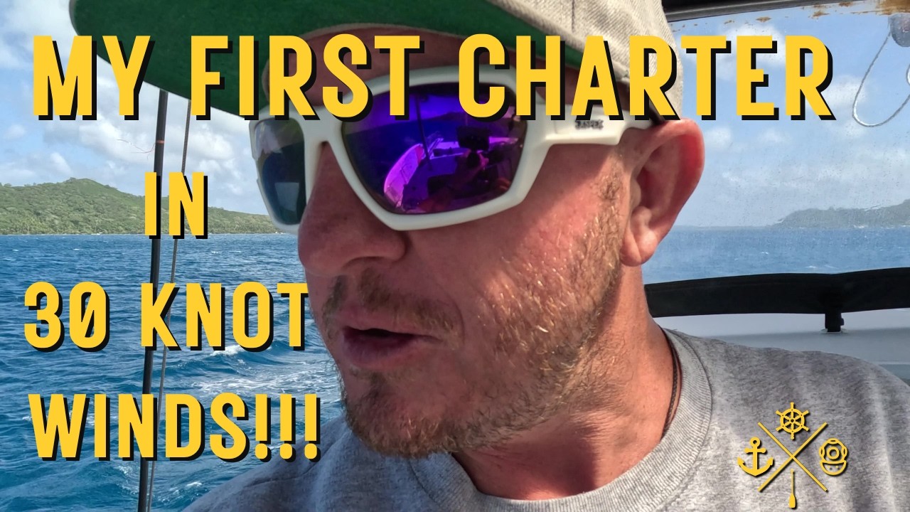 FIRST charter as a CAPTAIN.. and there's 30 KNOT winds!! | Episode 7 ...