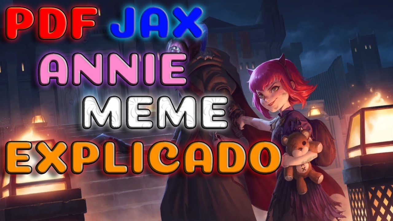 Jax Y Annie Meme Explicado | League of Legends | - YouTube
