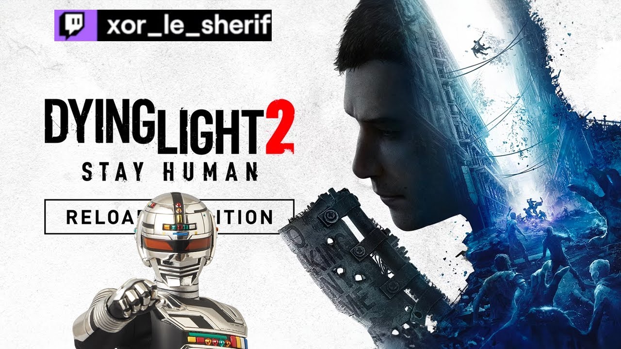 Dying Light 2 : Toujours le début d'aventure sans grappin :-) Chill and ...