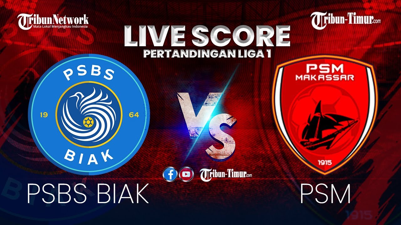 🔴 PSBS BIAK VS PSM MAKASSAR | LIVE SCORE PERTANDINGAN LIGA 1 - YouTube