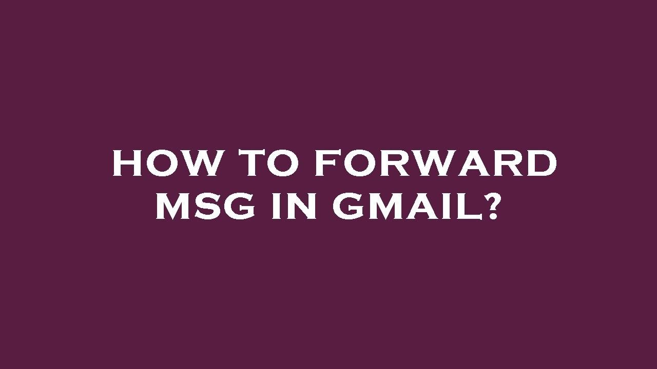How to forward msg in gmail? - YouTube