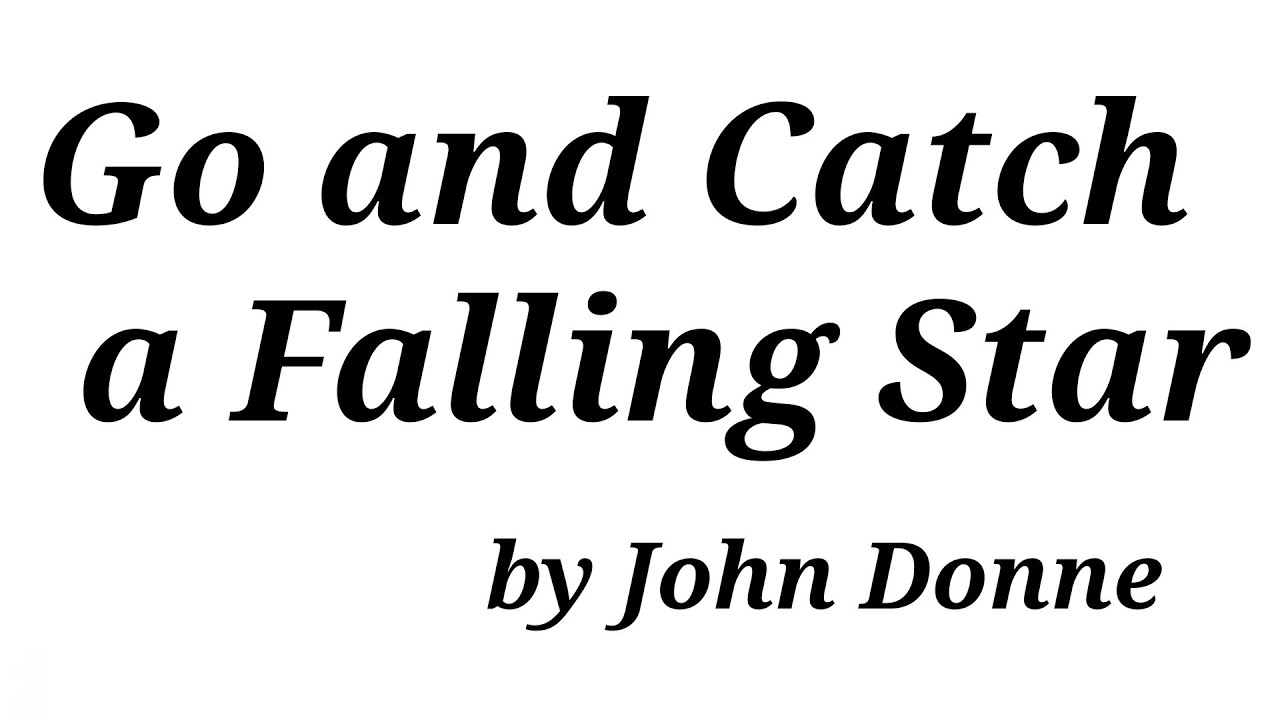 "Go and Catch a Falling Star" by John Donne - YouTube