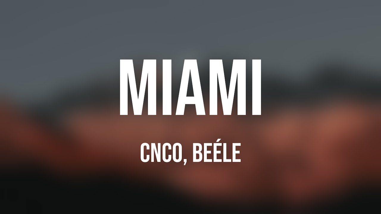 Miami - CNCO, Beéle (Lyrics) 💗 - YouTube