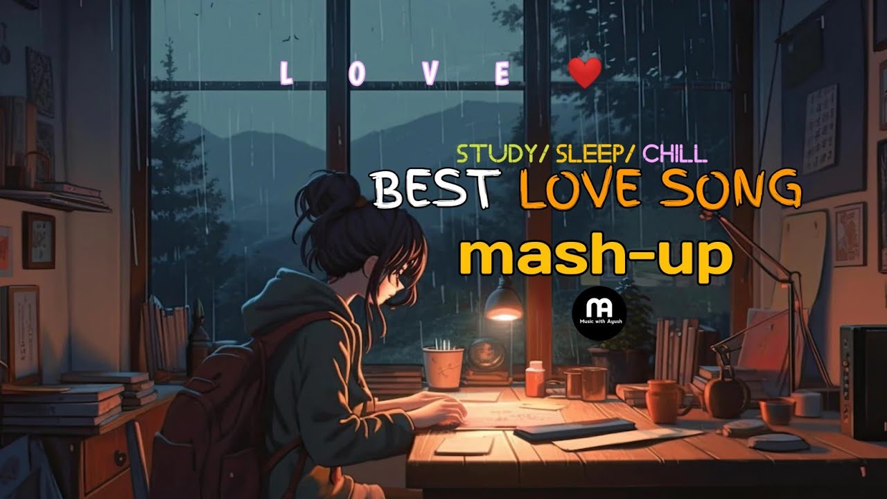 BEST LOVE SONG MASH-UP || Love Lo-Fi Mash-up || Lo-Fi Reverb || Best of ...