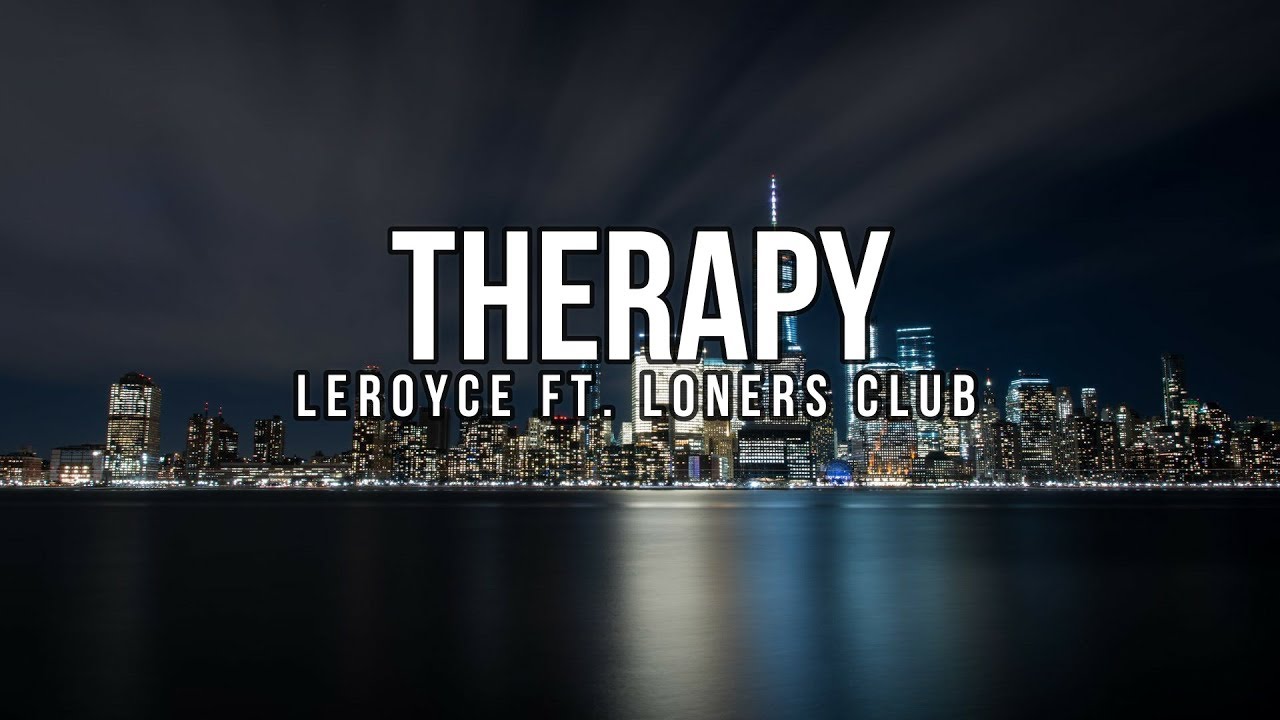 LeRoyce - Therapy ft. Loners Club [Lyrics] - YouTube