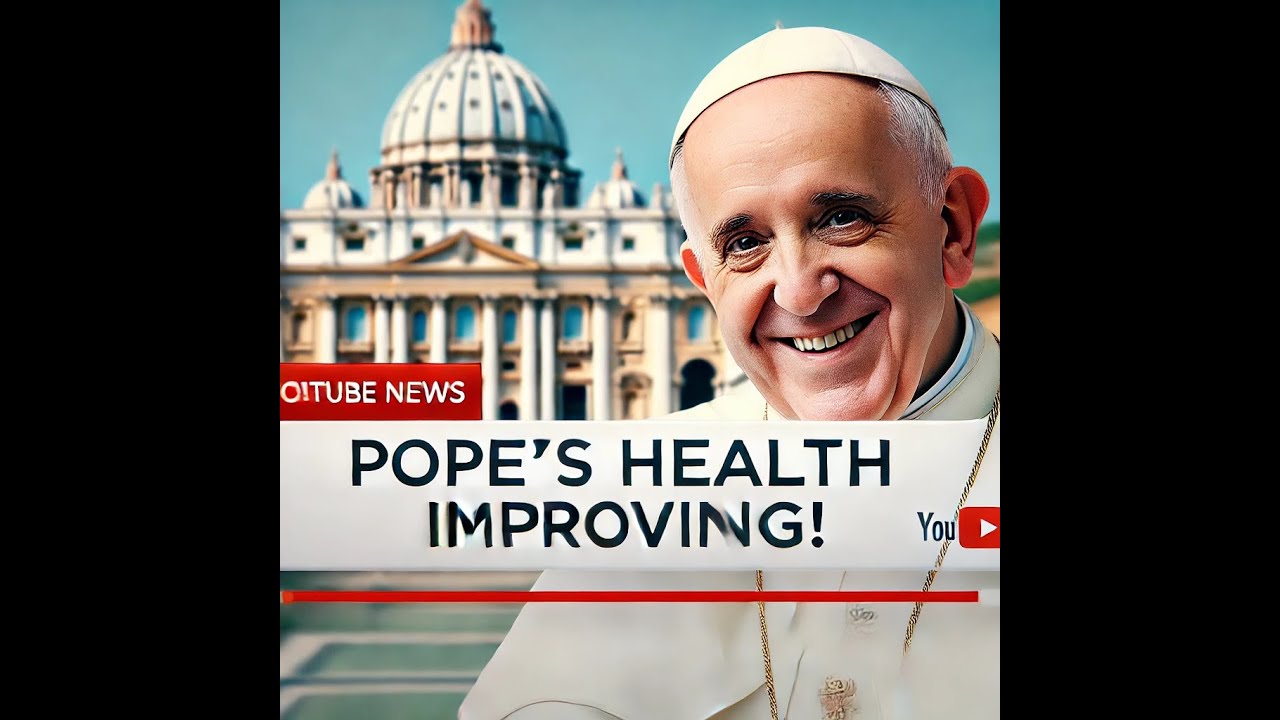 Pope Francis' Health Update: A Hopeful Road to Recovery! - YouTube