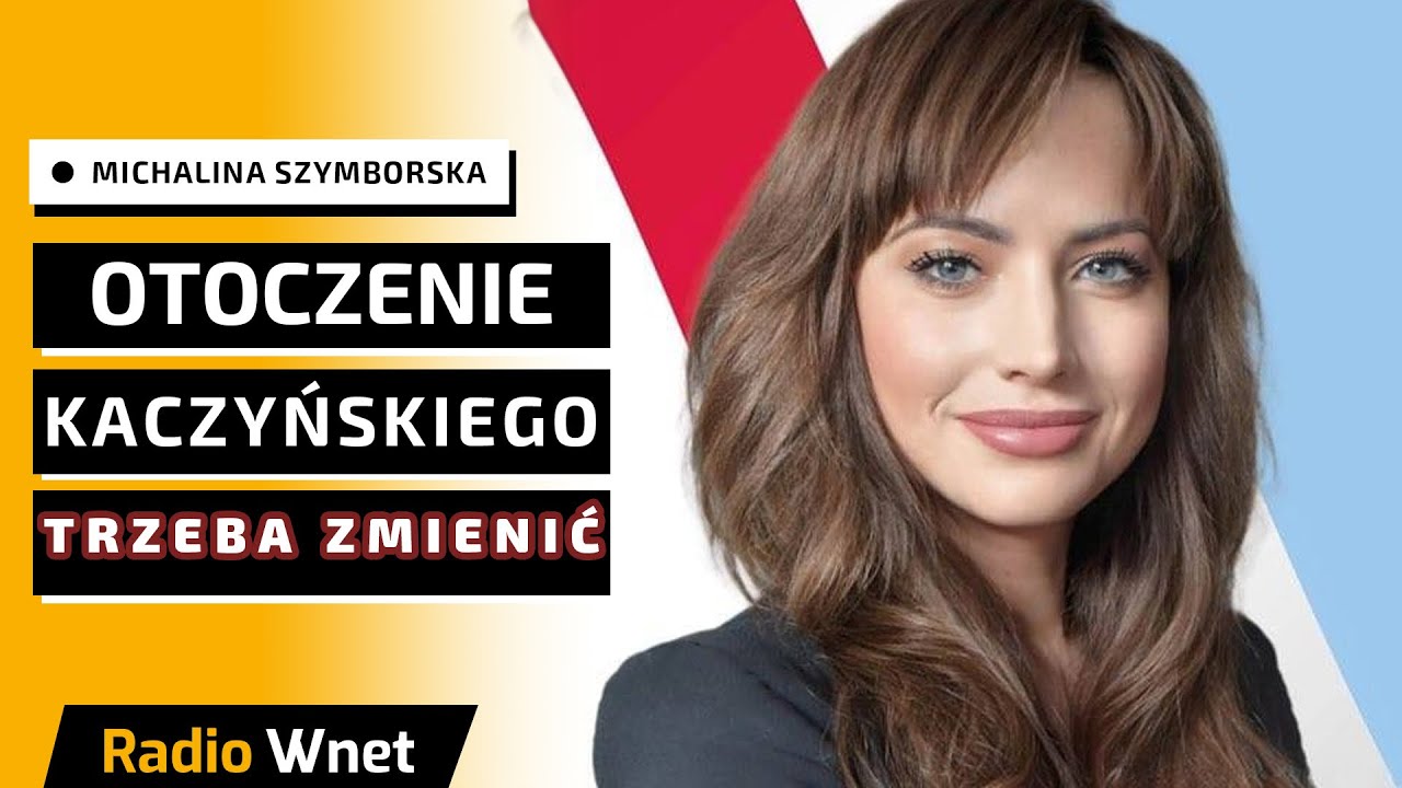 Michalina Szymborska: Otoczenie Kaczyńskiego trzeba zmienić. Wassermann ...