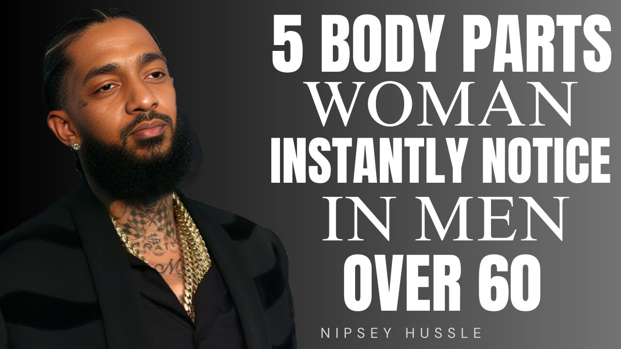 5 BODY PARTS WOMEN INSTANTLY NOTICE IN MEN OVER 60 | CONFIDENCE ...