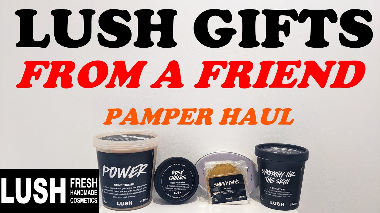 LUSH GIFTS FROM A FRIEND 🧡/LUSH HAUL - YouTube