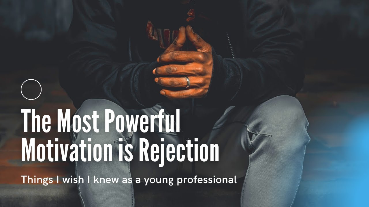 THE MOST POWERFUL MOTIVATION IS REJECTION ~ FACE IT & ACCEPT THE TRUTH ...