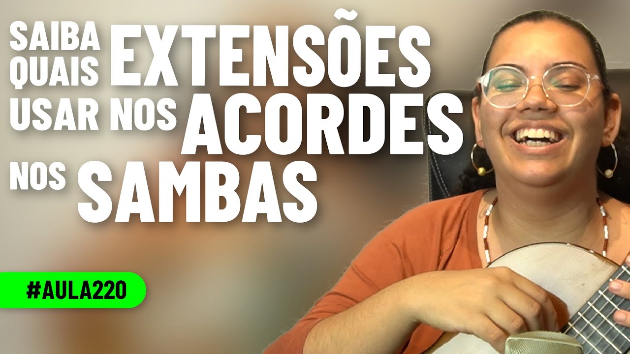 Descubra Quais Extenções Usar nos Acorde nos Samba - YouTube