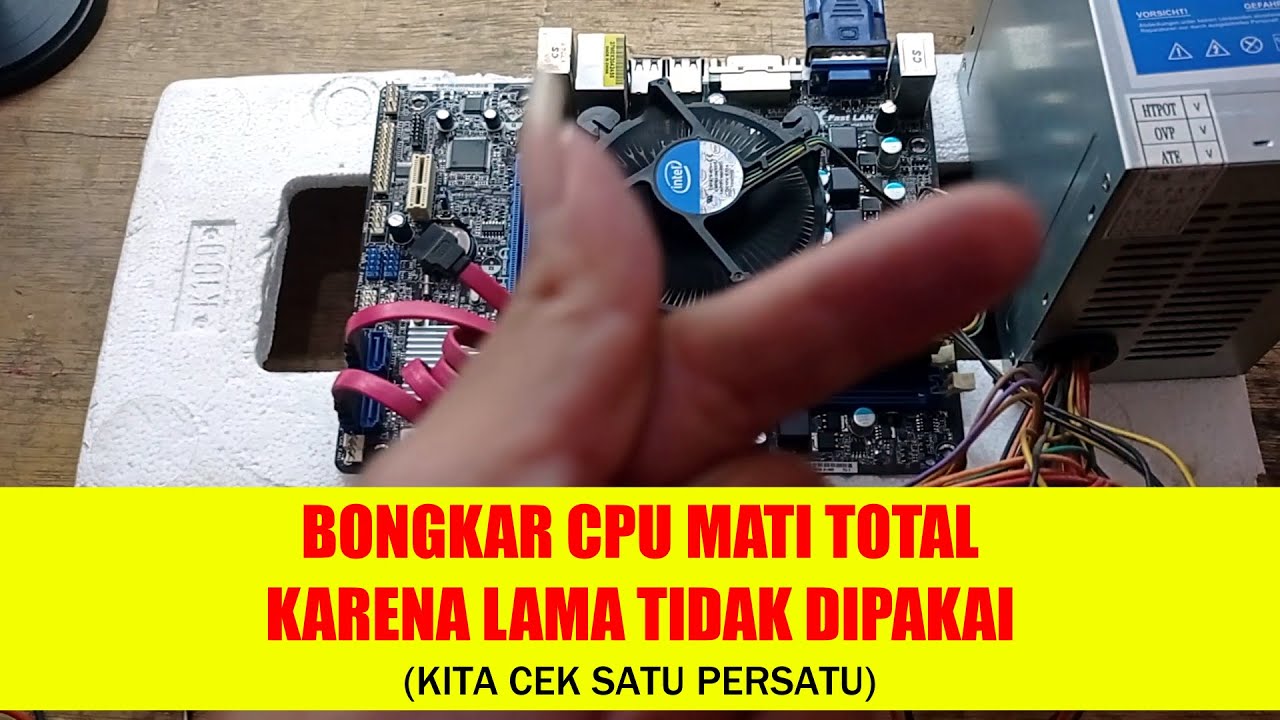 REVIEW BONGKAR CPU KOMPUTER MATI TOTAL (Karena Lama Tidak Dipakai ...