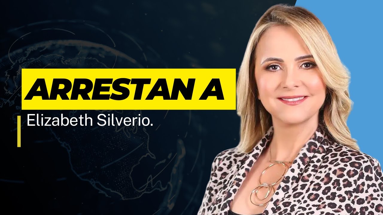 Arrestan a Elizabeth Silverio - YouTube