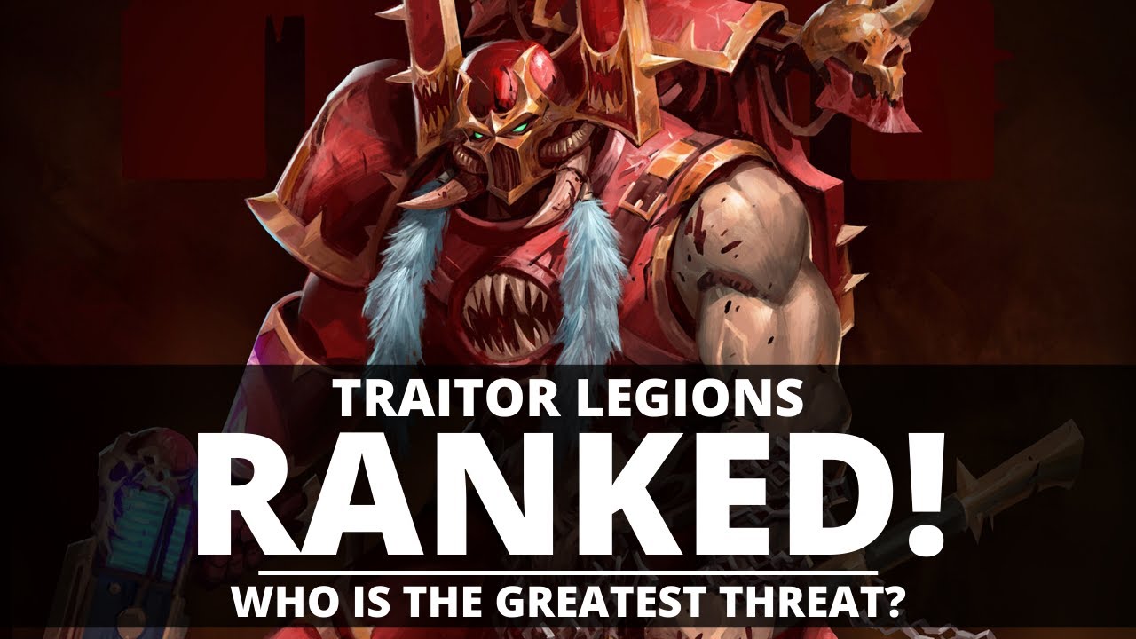 TRAITOR LEGIONS RANKED! WHO IS THE GREATEST THREAT? - PART 1 - YouTube