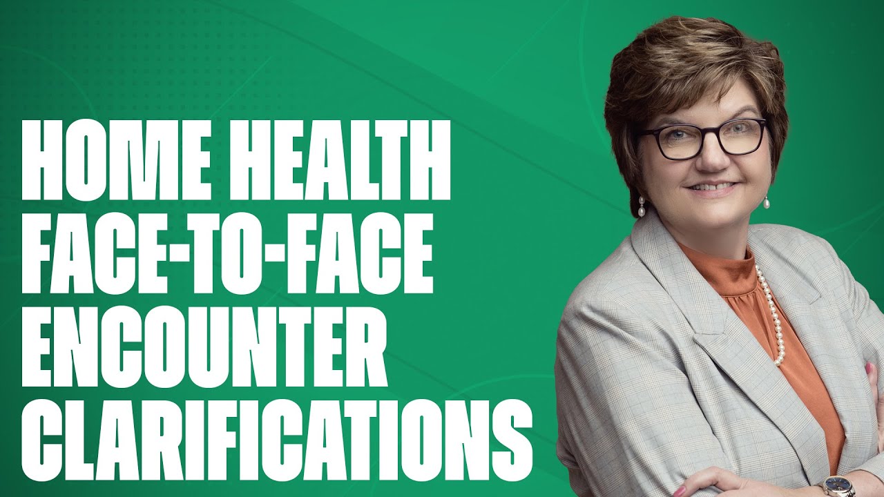 Understanding the Latest Clarifications on Home Health Face-to-Face ...