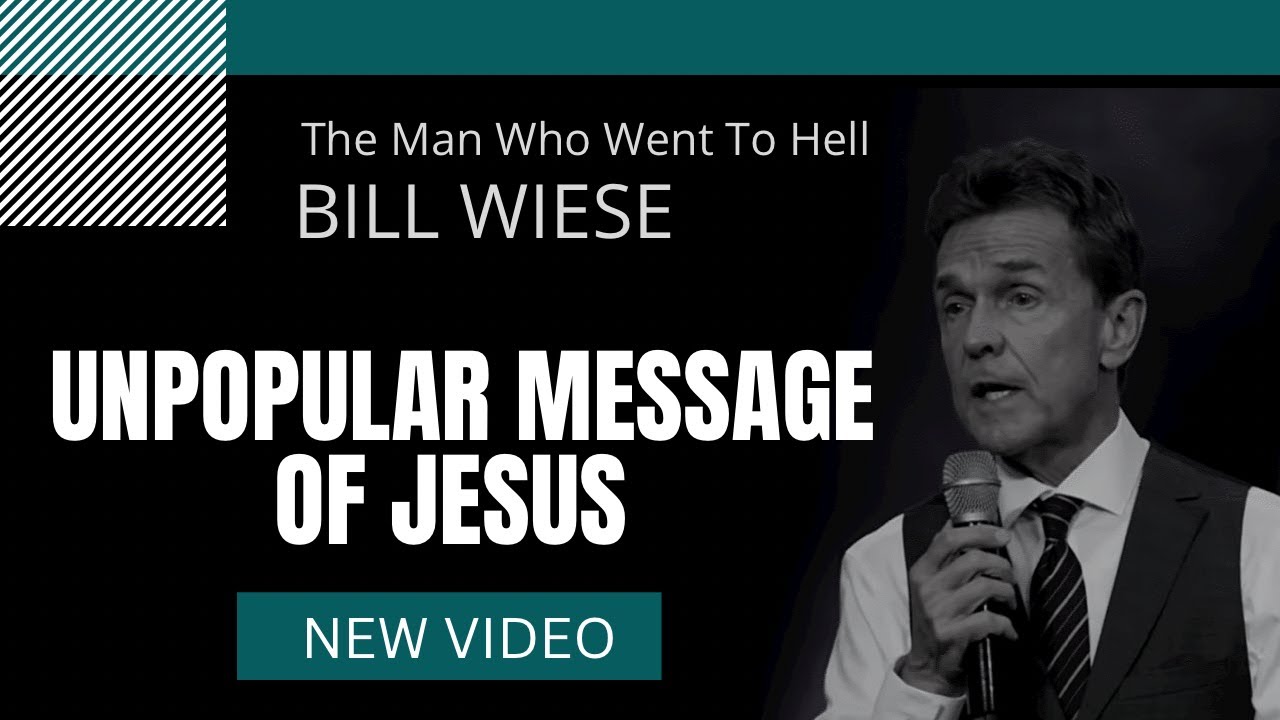 Unpopular Message of Jesus - Bill Wiese, "The Man Who Went To Hell ...
