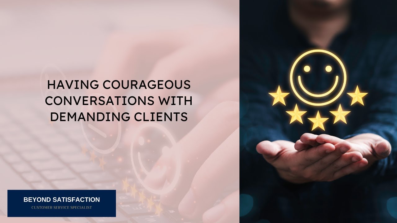 Basics of Customer Service part 2 - Having courageous conversations ...