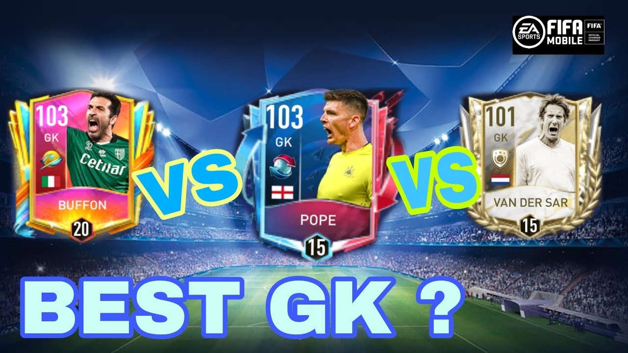 99 GK BUFFON VS 100 GK POPE VS 98 GK VAN DER SAR |BEST GK IN FIFA ...