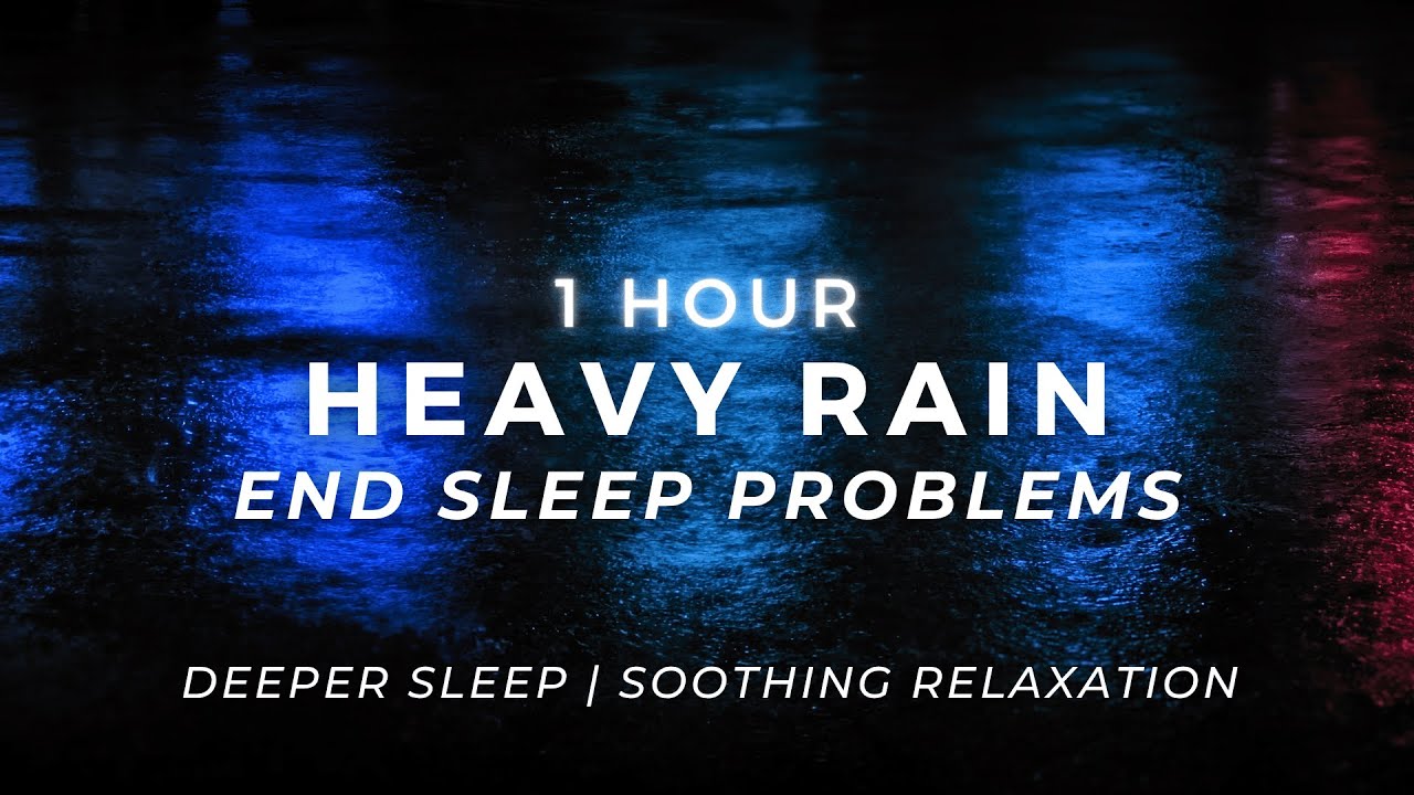 60 Minutes Heavy Rain - FAST Sleep - Strong Rain to End Insomnia - YouTube