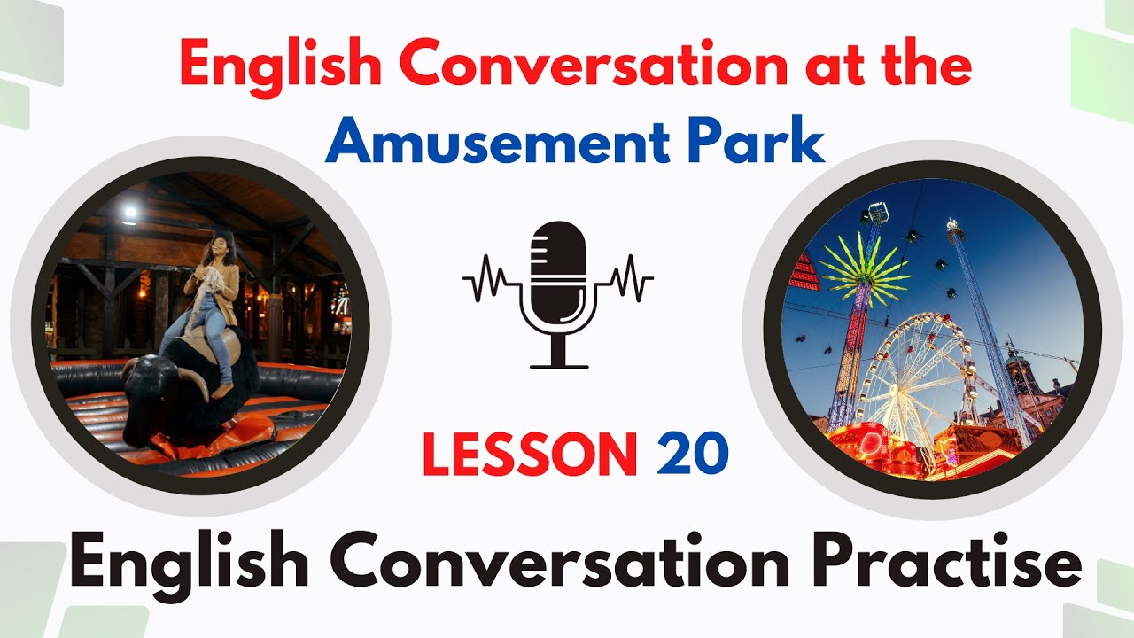 Lesson 20 - English Conversation at the Amusement Park 🗨️ English ...