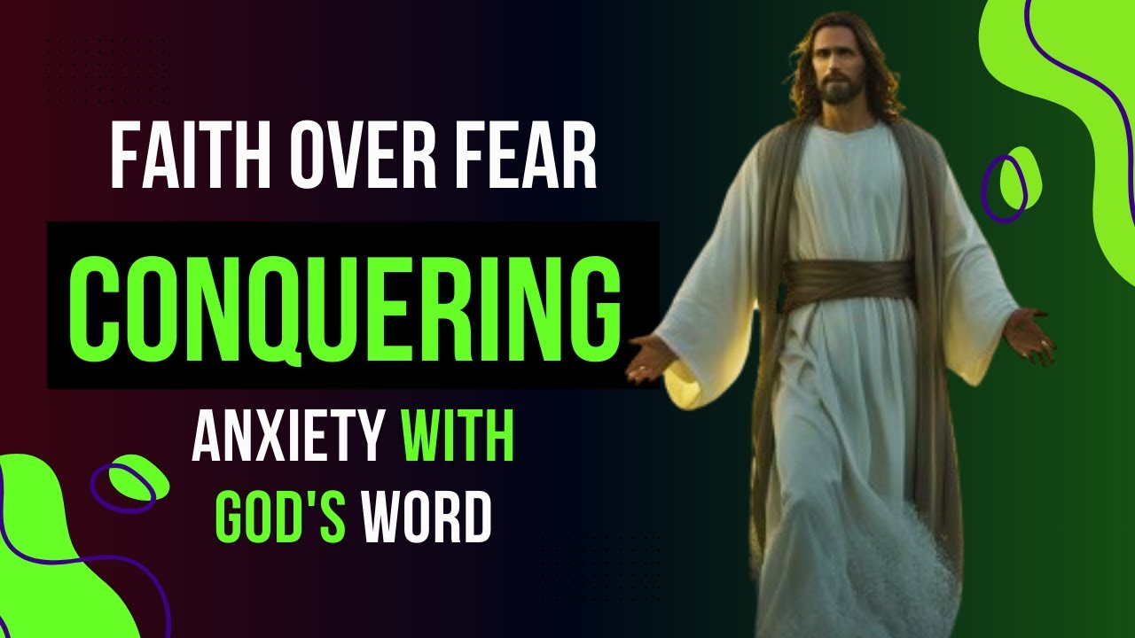 Faith Over Fear: Conquering Anxiety with God's Word - YouTube