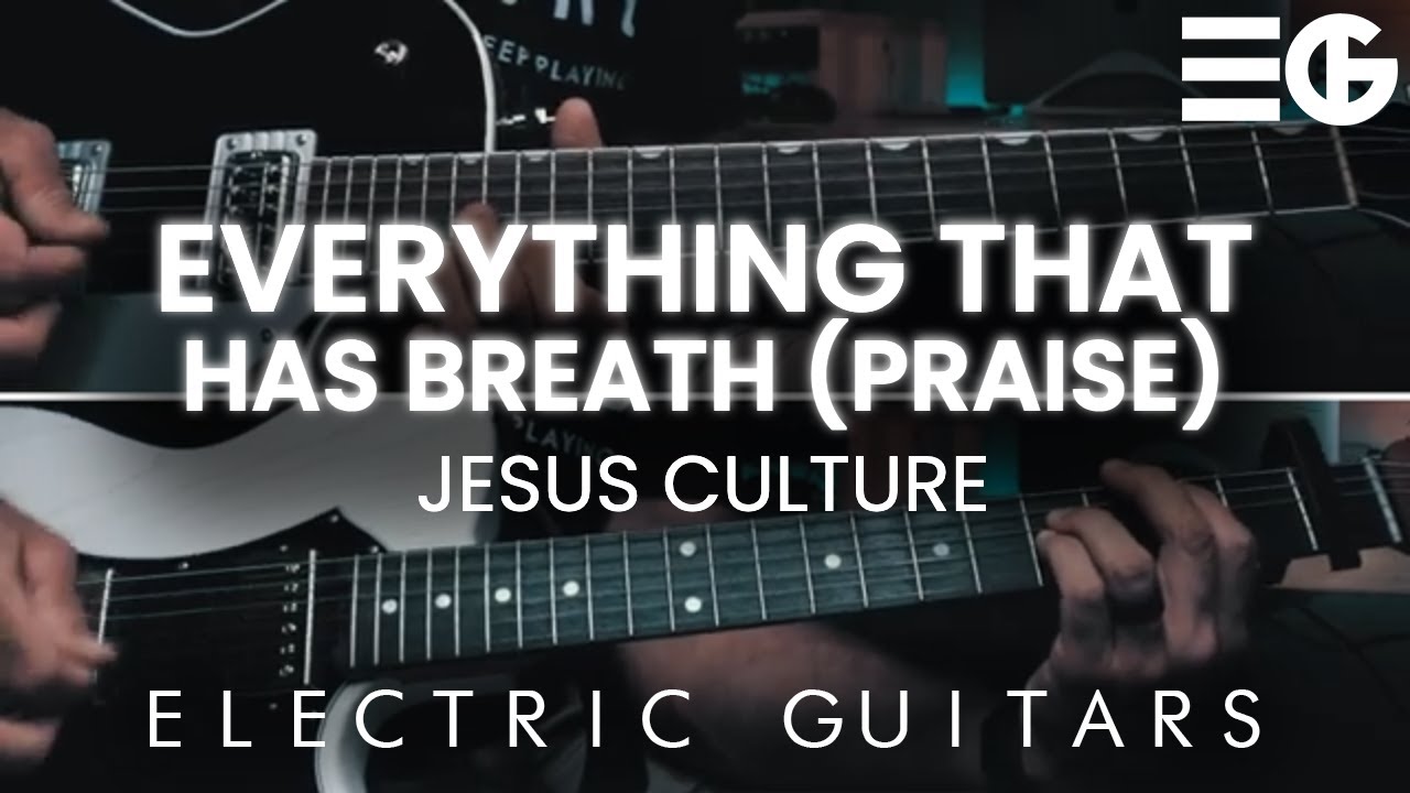 Everything That Has Breath (Praise) | ELECTRIC GUITAR || Jesus Culture ...