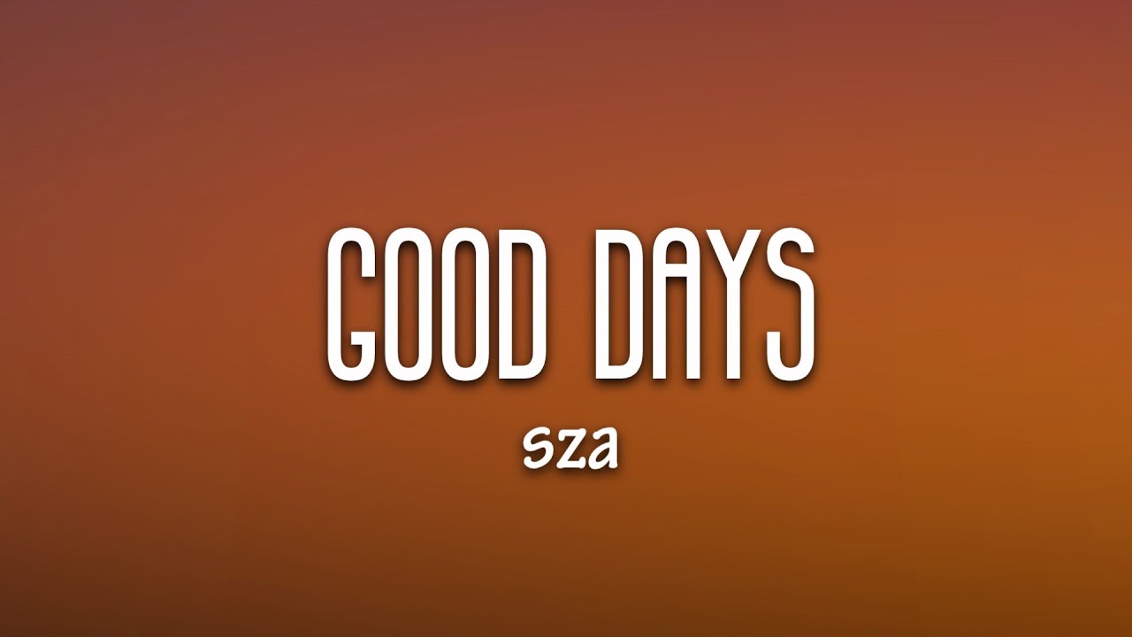 SZA - Good Days (Lyrics) - YouTube