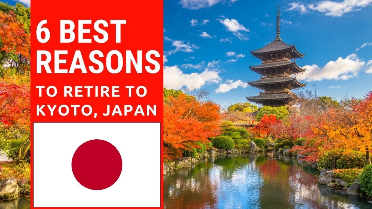6 Best reasons to retire to Kyoto, Japan! Living in Kyoto, Japan! - YouTube