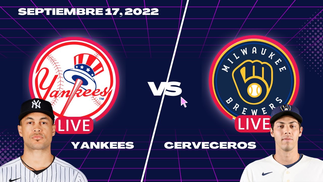 YANKEES vs BREWERS (Cerveceros de Milwaukee) - En vivo - Comentarios ...