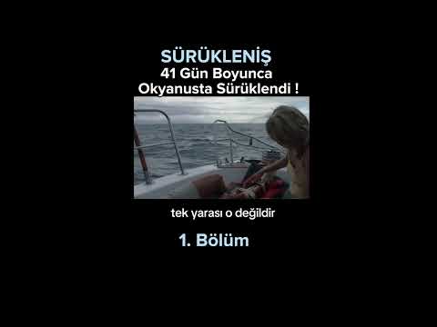 41 Gün Boyunca Okyanusta Sürüklendi !      #film #filmözetleri