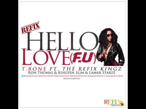 T RONE "HELLO LOVE (F.U.). FT. REFIXKINGZ ,RON THOMAS, LAMAR STARZZ AND ...