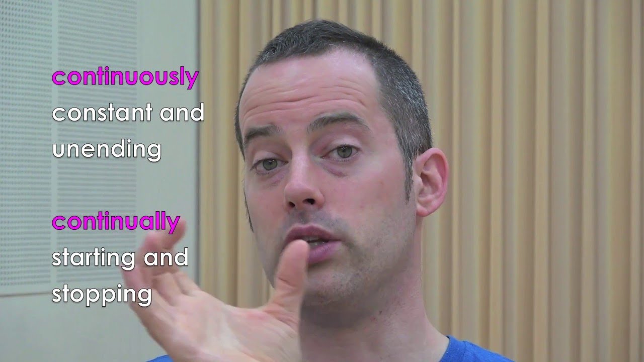 Continuously vs. Continually - How To Speak English Fluently and Continuously - YouTube