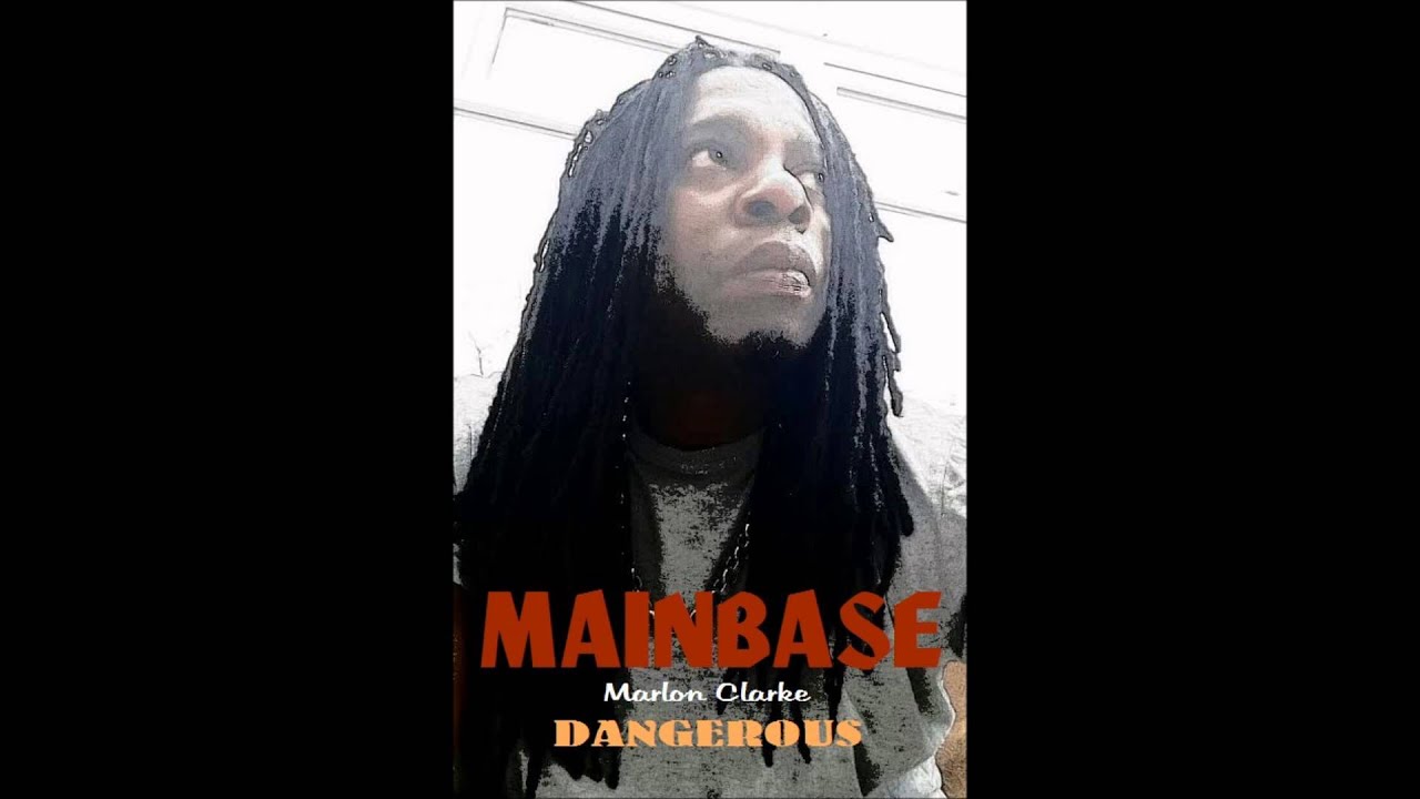 MAINBASE ( Marlon Clarke ) Dangerous....... REGGAE - YouTube